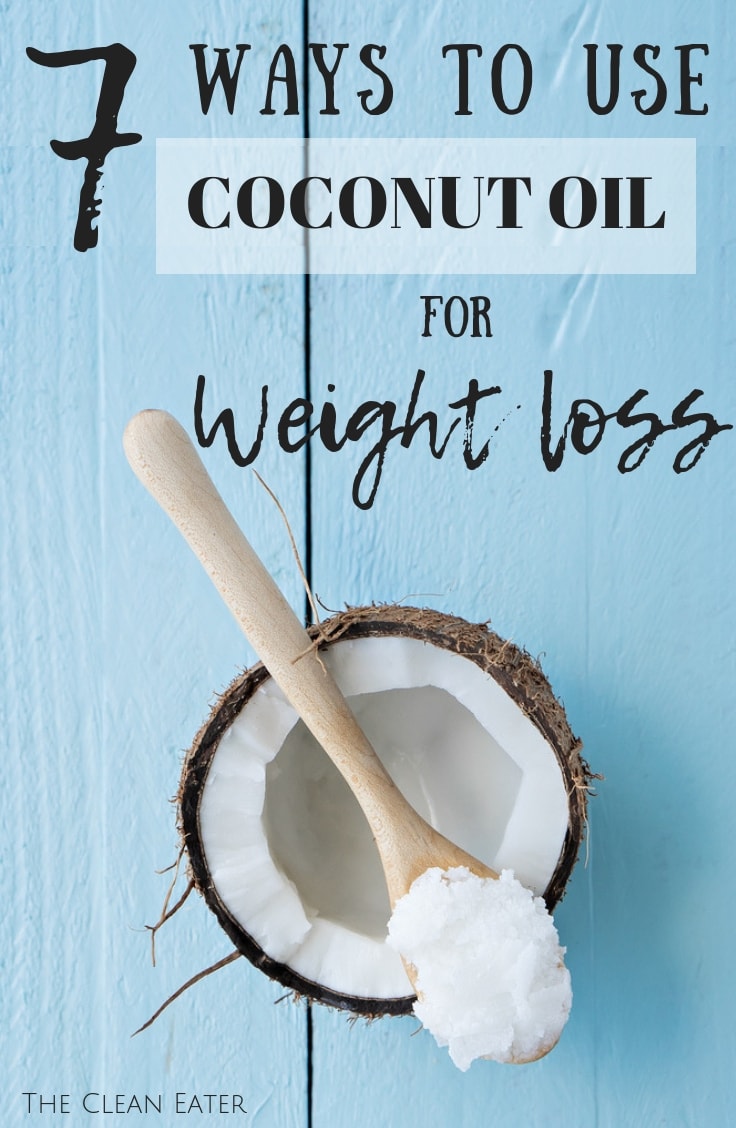 7 Ways to use Coconut Oil for Weight Loss - Caitlin's Table